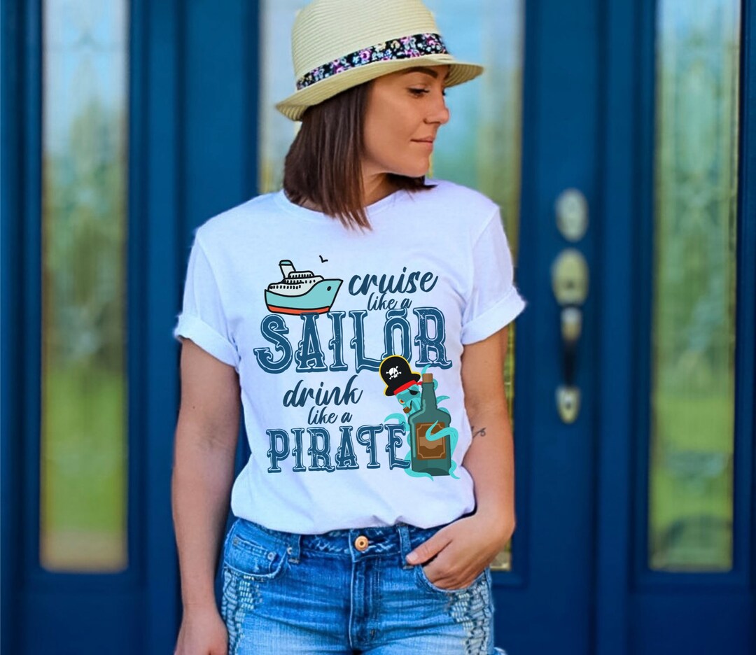 Cruise Like A Sailor Drink Like A Pirate Tshirt Cruise Etsy Cruise Like A Sailor Drink Like A Pirate Tshirt Cruise Etsy