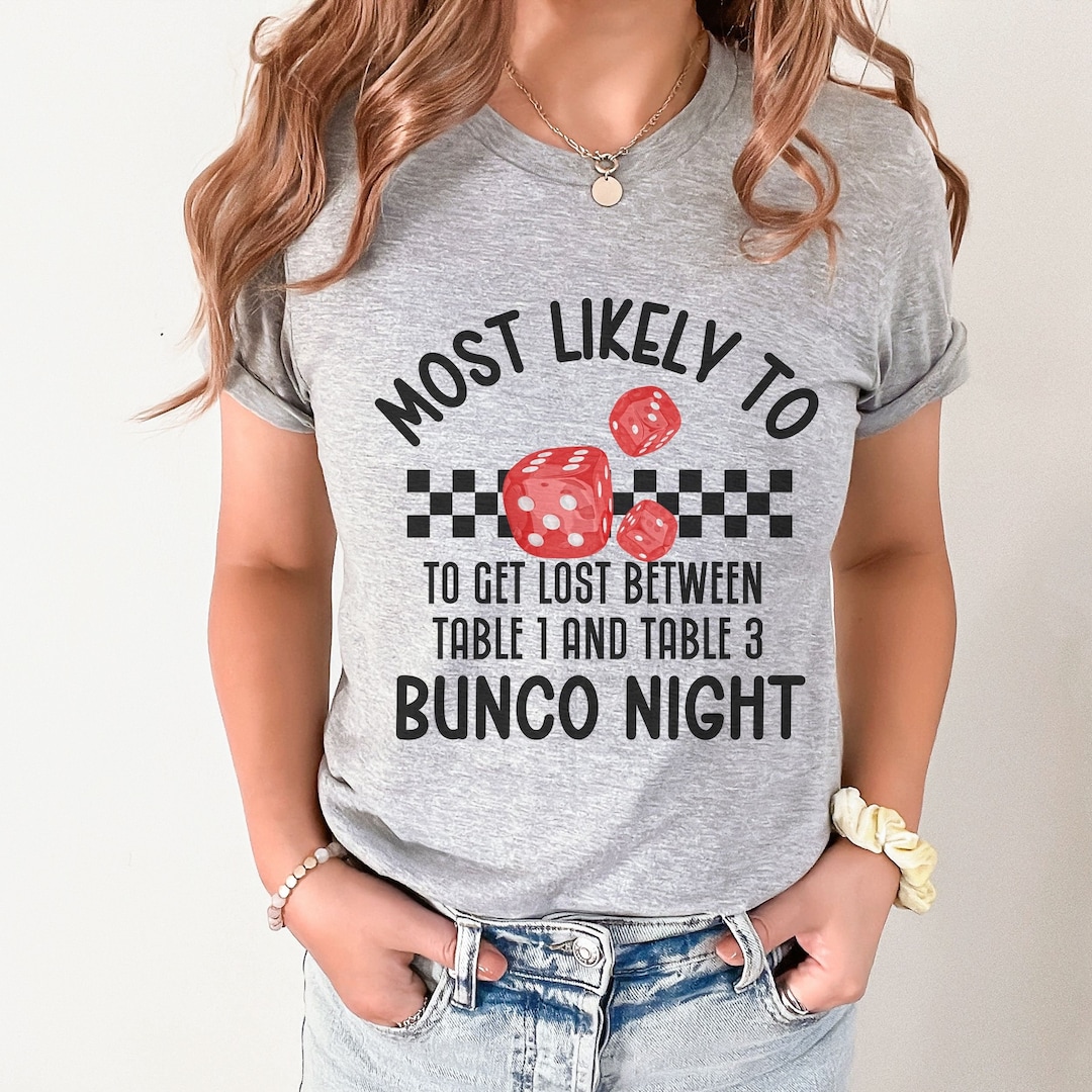 Bunco Night Most Likely to Get Lost Between Tables T-shirt, Ladies ...
