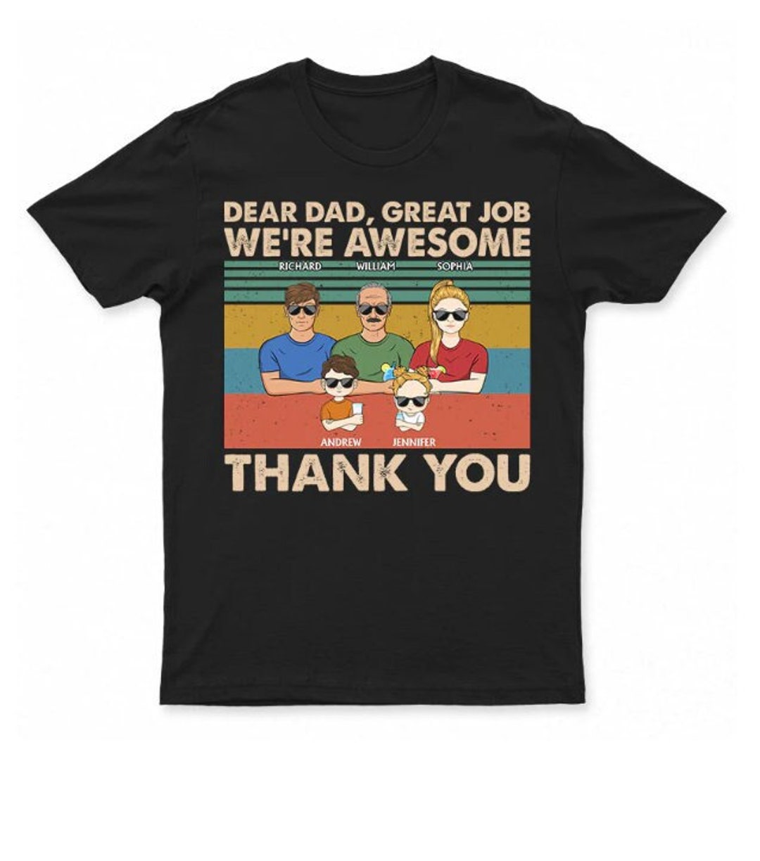 Dear Dad Great Job I'm Awesome Thank You Adult Shirt - Funny Gift for ...