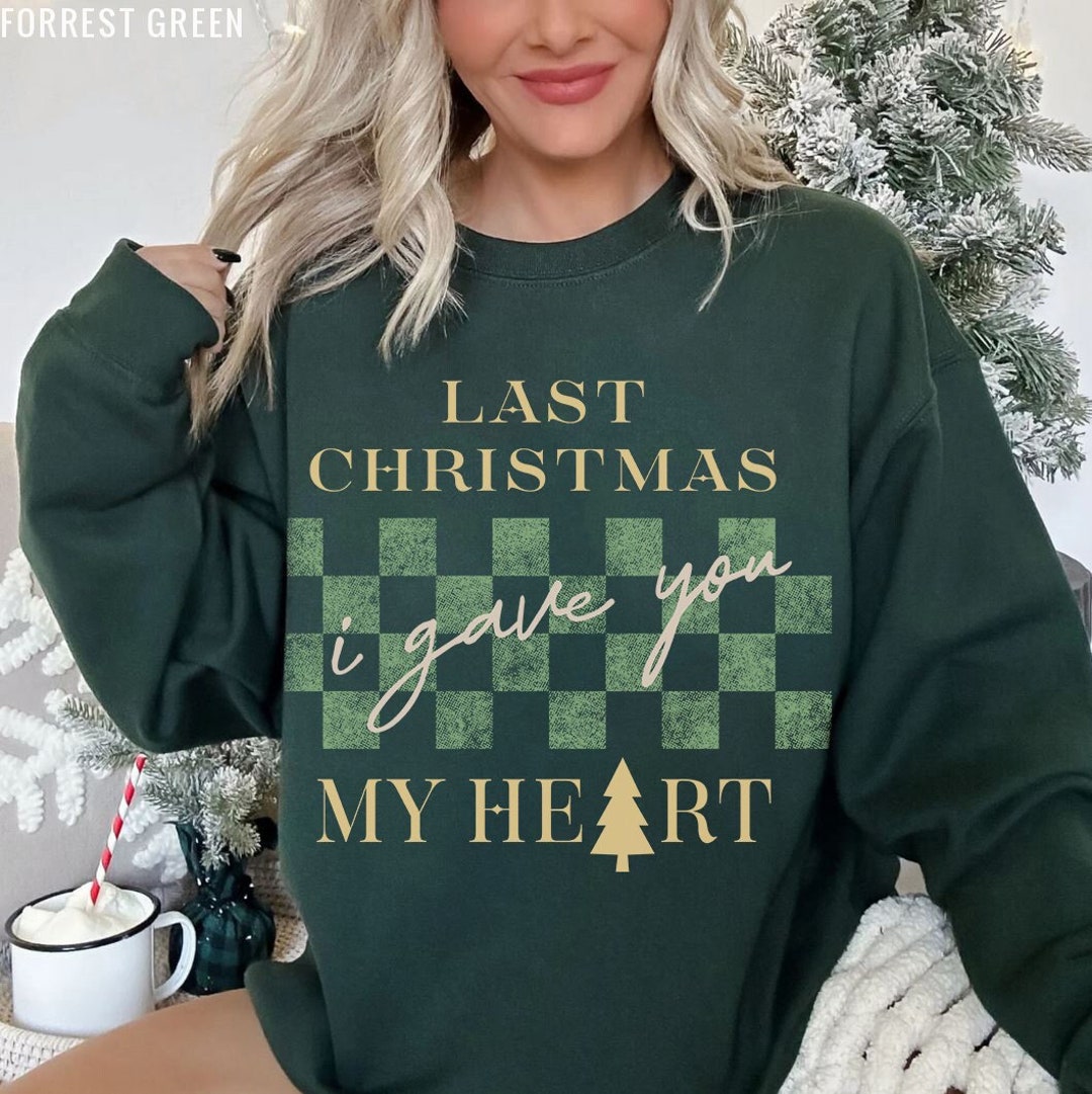 Cute Christmas Sweatshirt - Last Christmas I Gave You My Heart - Carol ...