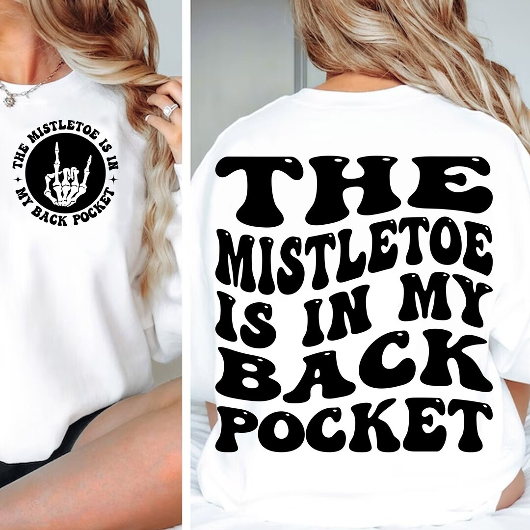 The Mistletoe is in My Back Pocket Svg & Png, Christmas Svg Cutting ...