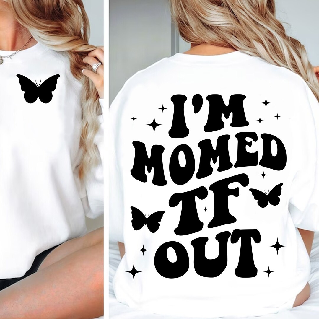 I'm Momed TF Out Png & Svg, Funny Quote Svg, Svg Cutting File, Sarcasm ...