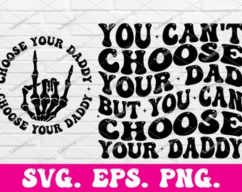 You Can't Choose Your Dad but You Can Choose Your Daddy Svg, Funny Quote Svg, Sarcasm Svg ...
