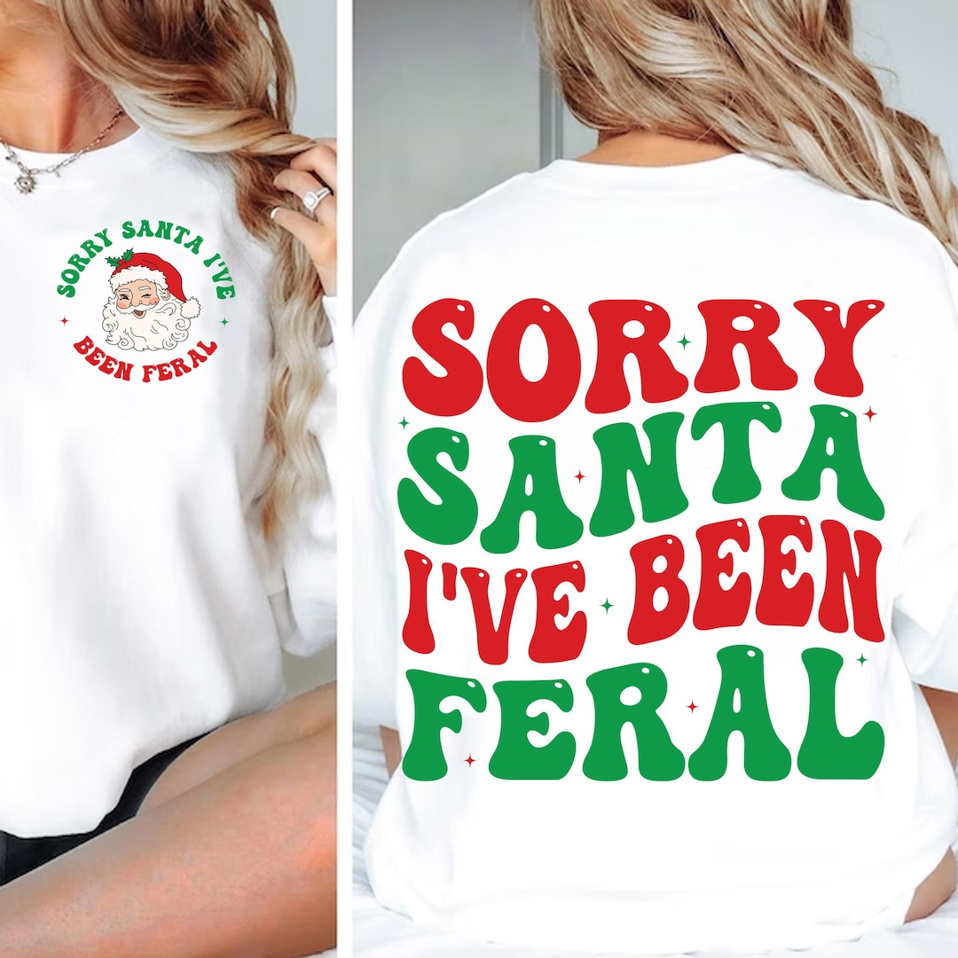 Sorry Santa I've Been Feral Svg & Png, Christmas Png, Holiday Quotes ...