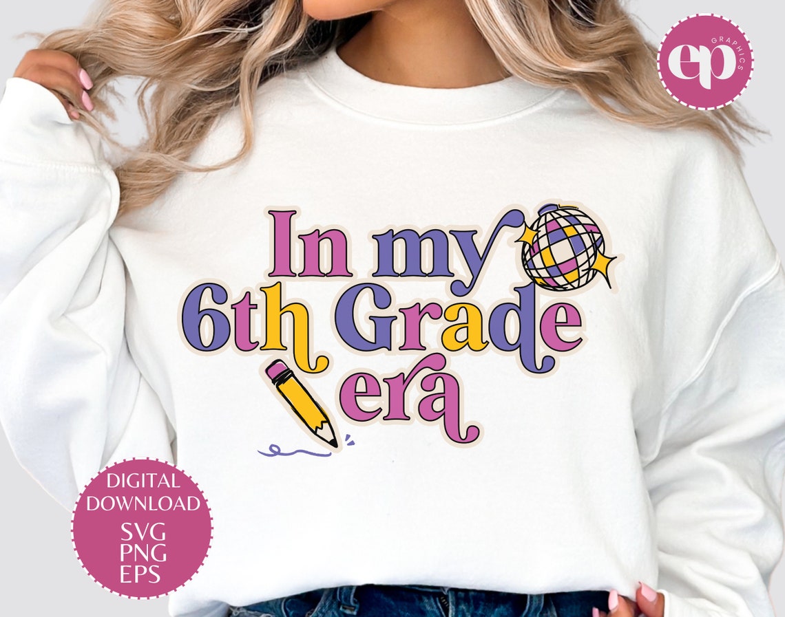 In My 6th Grade Era SVG | 6th Grade Era PNG | 6th Grade Teacher SVG ...