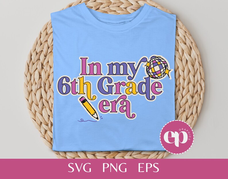 In My 6th Grade Era SVG | 6th Grade Era PNG | 6th Grade Teacher SVG ...