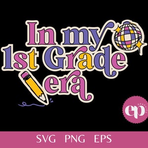In My 1st Grade Era SVG | First Grade Era PNG | 1st Grade Teacher SVG ...