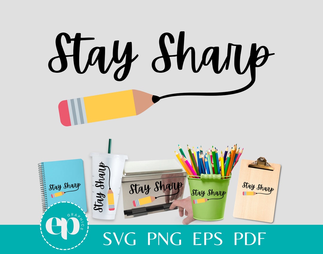 Stay Sharp Pencil SVG Stay Sharp Pencil PNG Teacher Gift SVG Back to ...