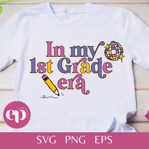 In My 1st Grade Era SVG | First Grade Era PNG | 1st Grade Teacher SVG ...