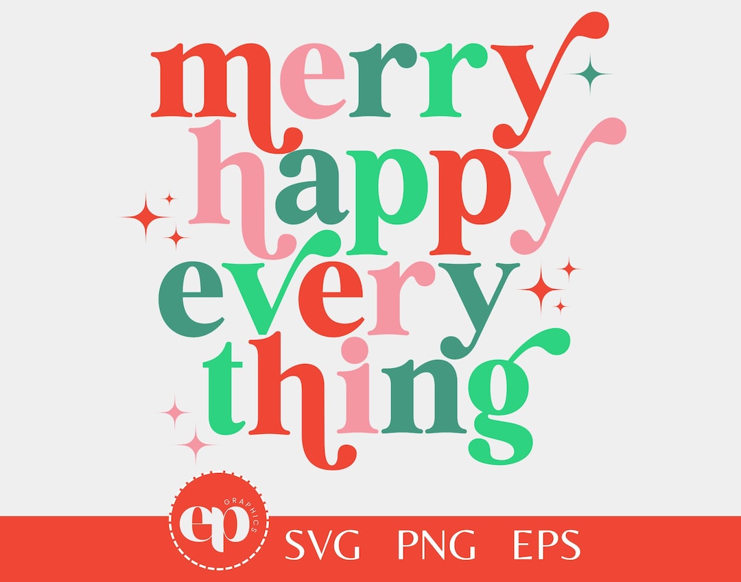 Merry Happy Everything SVG: Christmas Shirt Design (digital Download ...