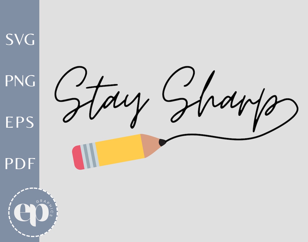 Stay Sharp SVG | Pencil SVG | Stay Sharp Pencil Svg | Teacher Gift SVG ...