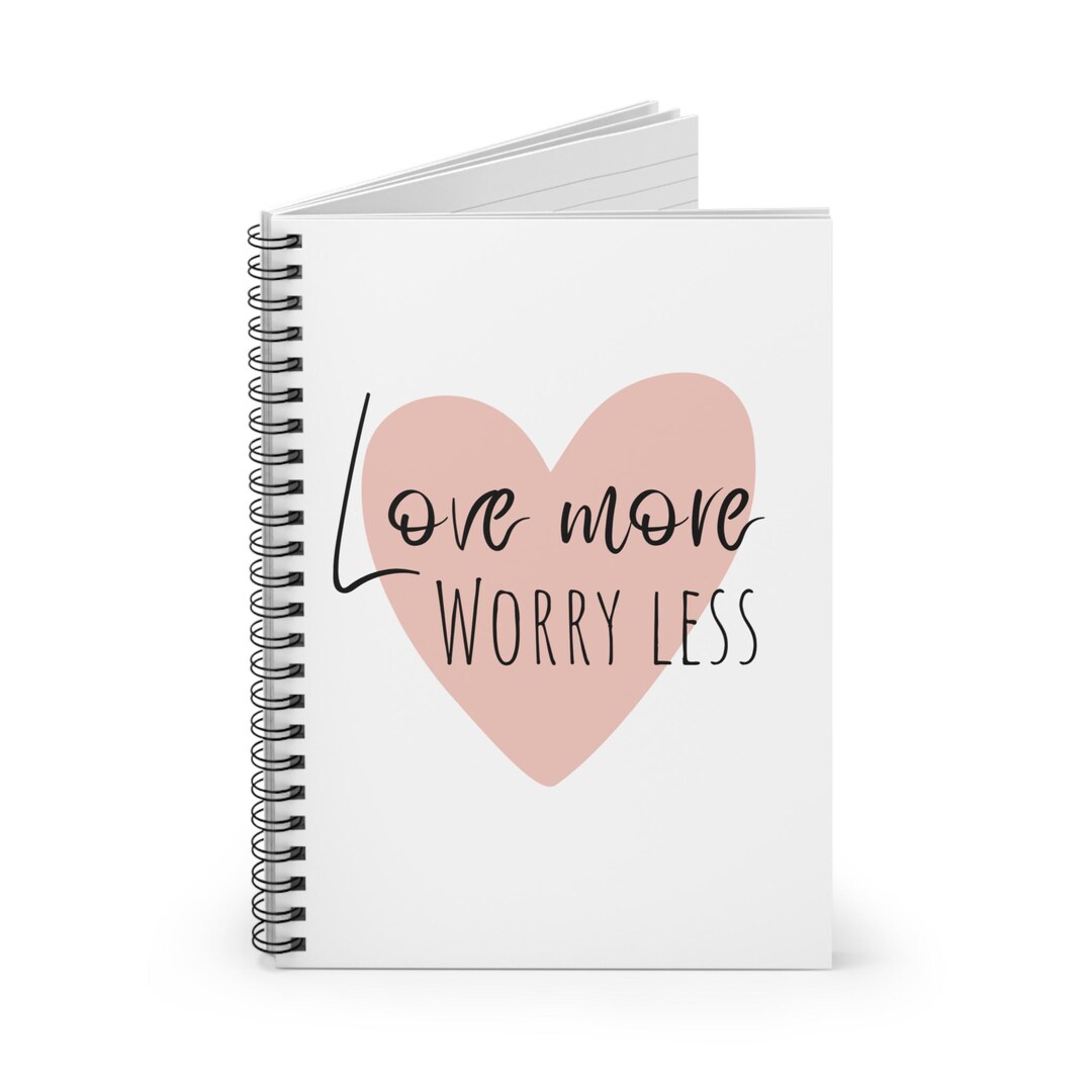 Notebook Love More Worry Less Spiral Lined Pages for All Your Daily ...