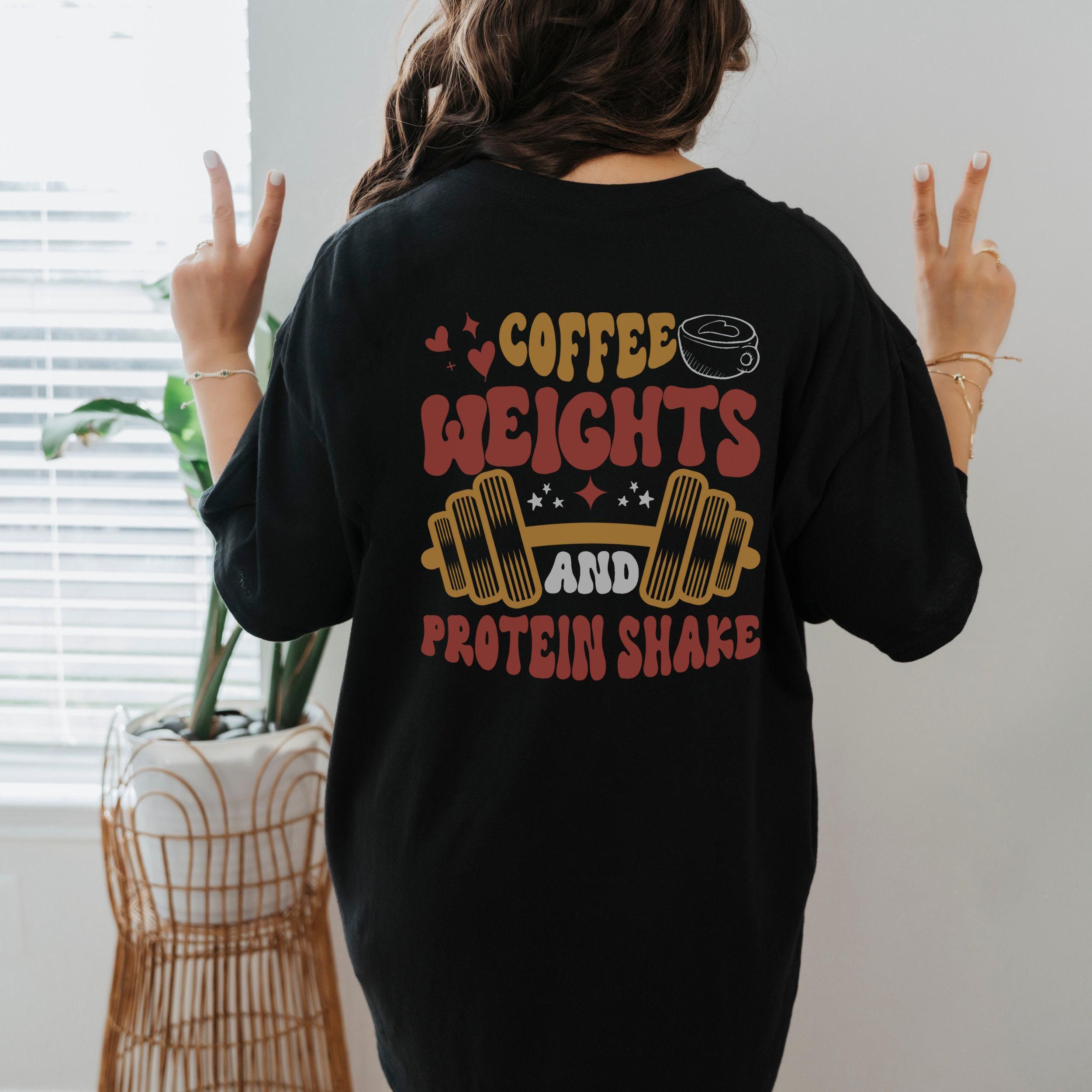 Coffee Weight Protein Shirt, Coffee Lovers Tee, Pump Cover Tshirt ...