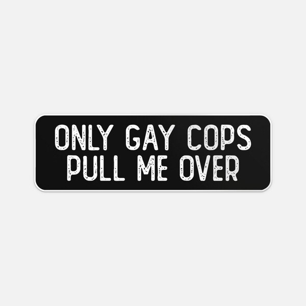 Only Gay Cops Bumper Sticker - Etsy