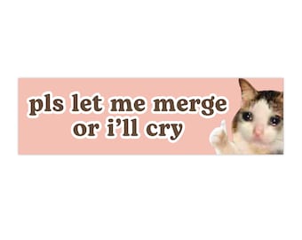 Please Let Me Merge Before I Start Crying Sticker | Funny Bumper ...