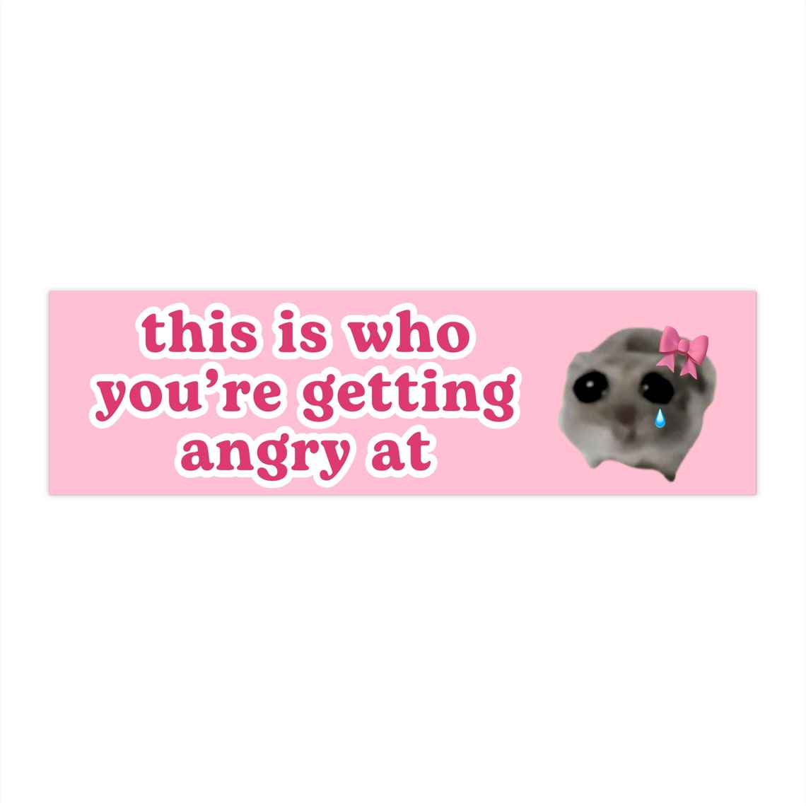 This is Who Youre Angry at | Sad Hamster Car Bumper Sticker | Crying ...
