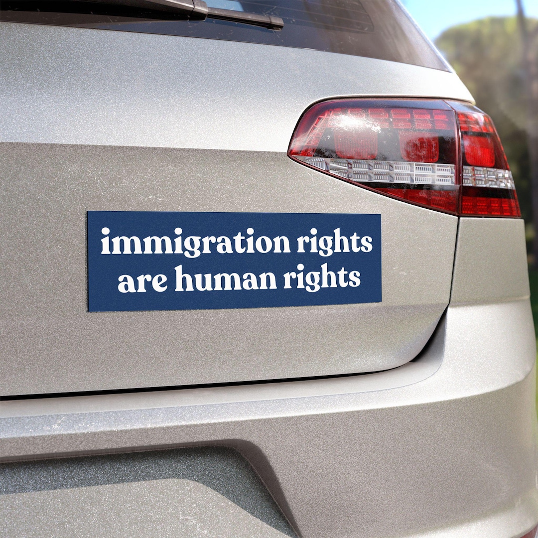 Immigration Rights Are Human Rights | Car Bumper Magnet | Politics ...