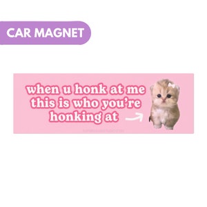 This is Who You're Honking at | Cat Meme Car Bumper MAGNET | Funny Cute ...