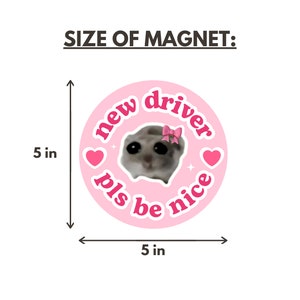 New Driver Pls Be Nice | Sad Hamster Meme Round Circle Car Magnet | Car ...