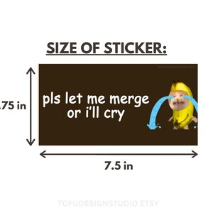 Pls Let Me Merge or I'll Cry Crying Banana Cat Meme Car Bumper Sticker ...