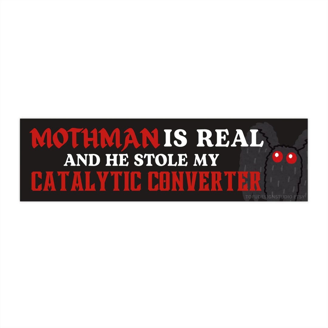 Mothman is REAL and He Stole My Catalytic Converter | Funny Car Bumper ...