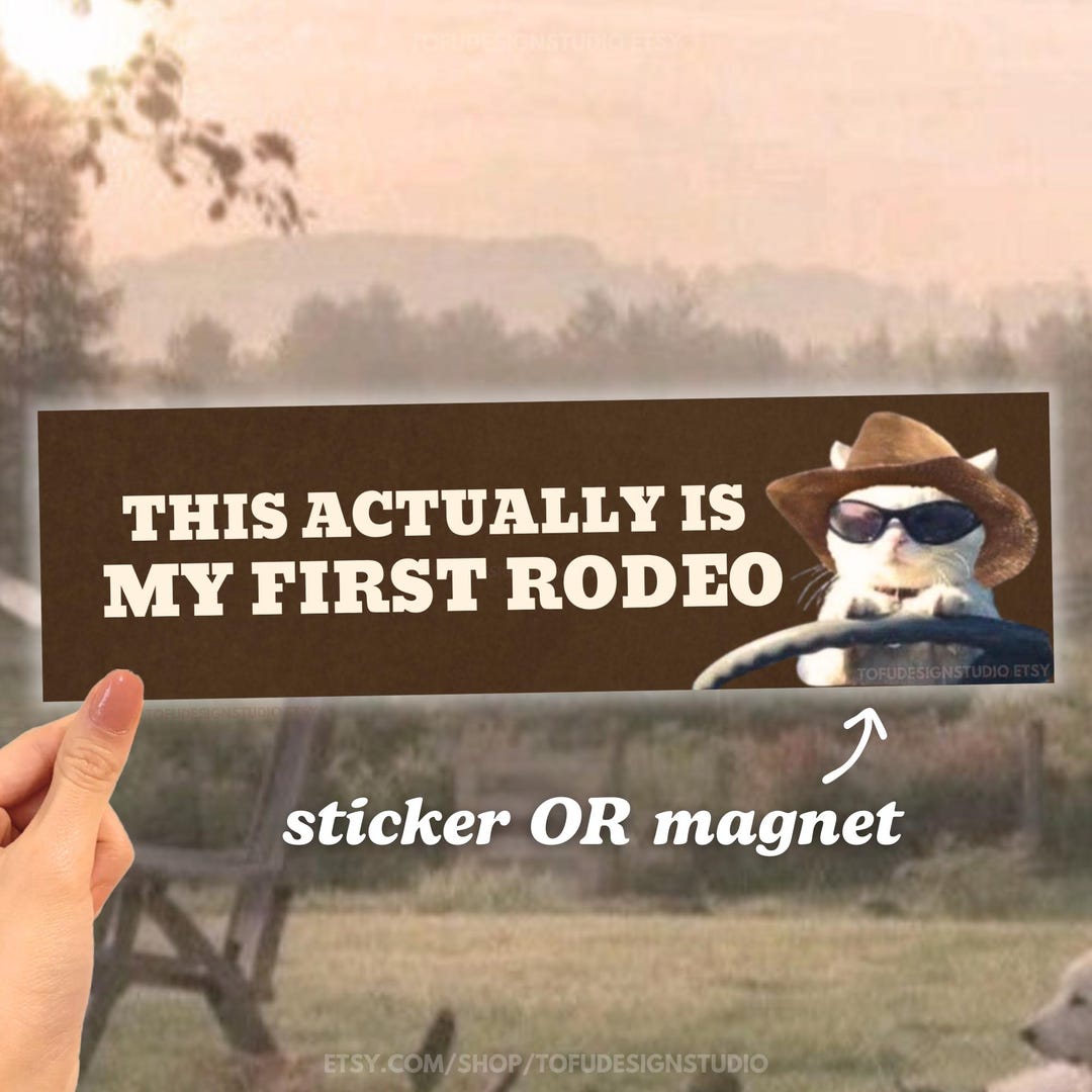 This Actually is My First Rodeo | Car Bumper Magnet OR Sticker | Funny ...