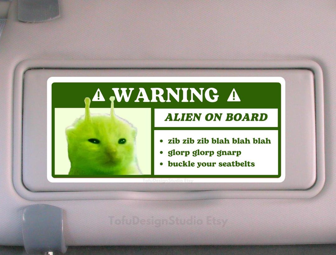 Alien Cat Meme Car Warning Sticker | Cute Glorp Gnarp Kitty, Caution ...