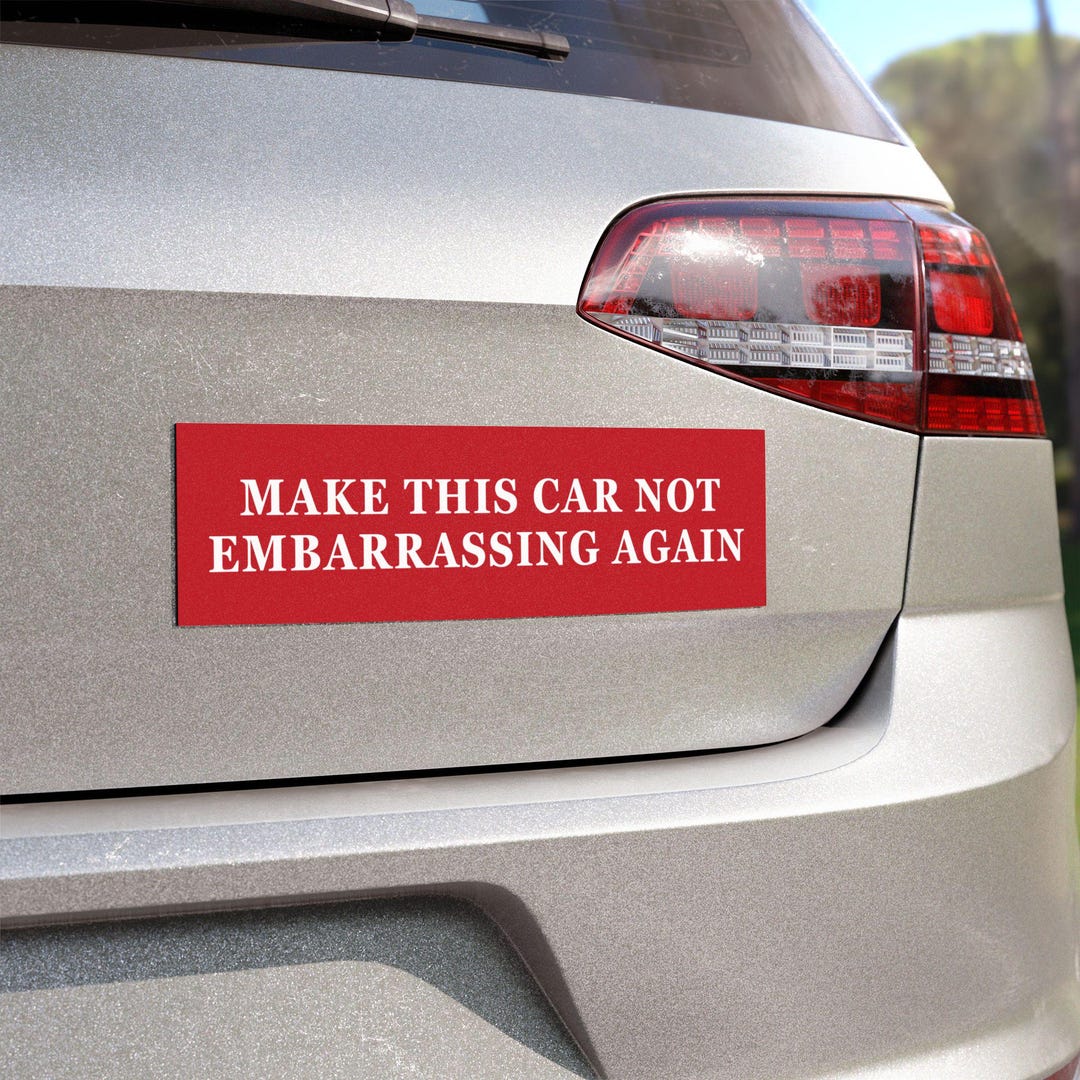 Make This Car Not Embarrassing Again | Car Bumper MAGNET | Funny ...
