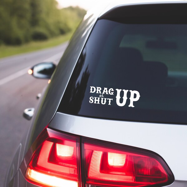 Shut up or Drag up Sticker - Etsy
