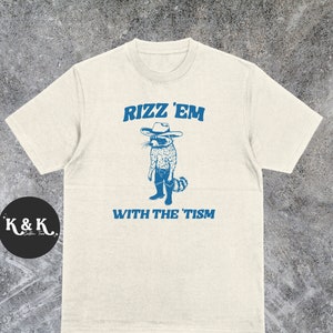 Rizz Em With the Tism Unisex T Shirt, Meme Shirt, Retro Raccoon Tshirt ...