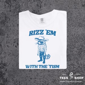 Rizz Em With the Tism - Unisex T Shirt, Meme Shirt, Retro Raccoon ...