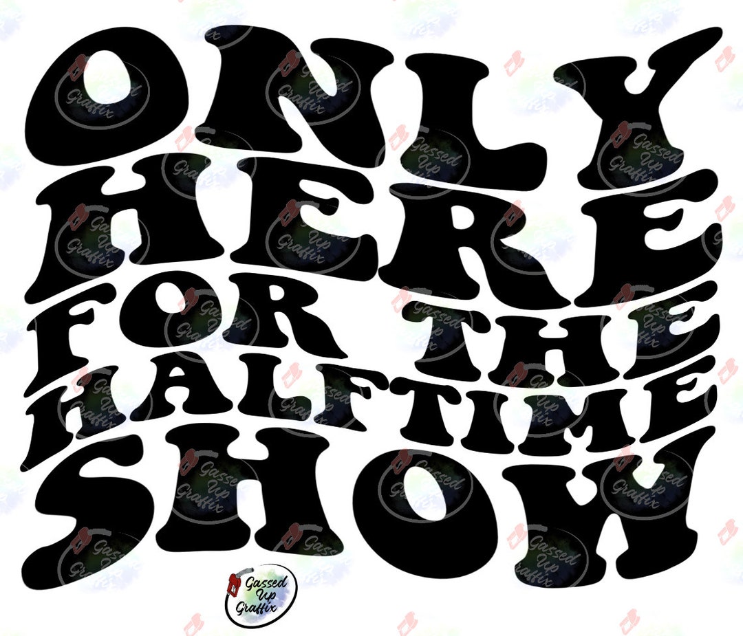 Only Here for the Halftime Show SVG & PNG - Etsy