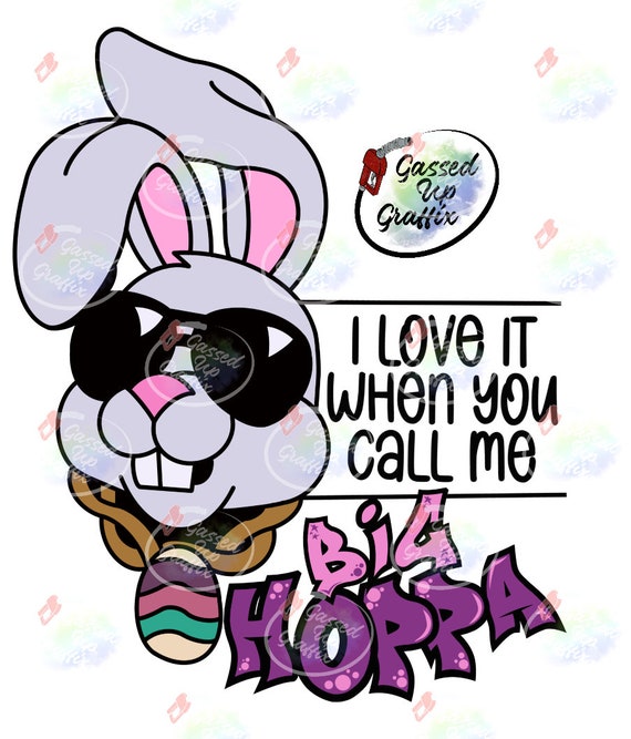 I Love It When You Call Me Big Hoppa PNG Etsy i-love-it-when-you-call-me-big-hoppa-png-etsy