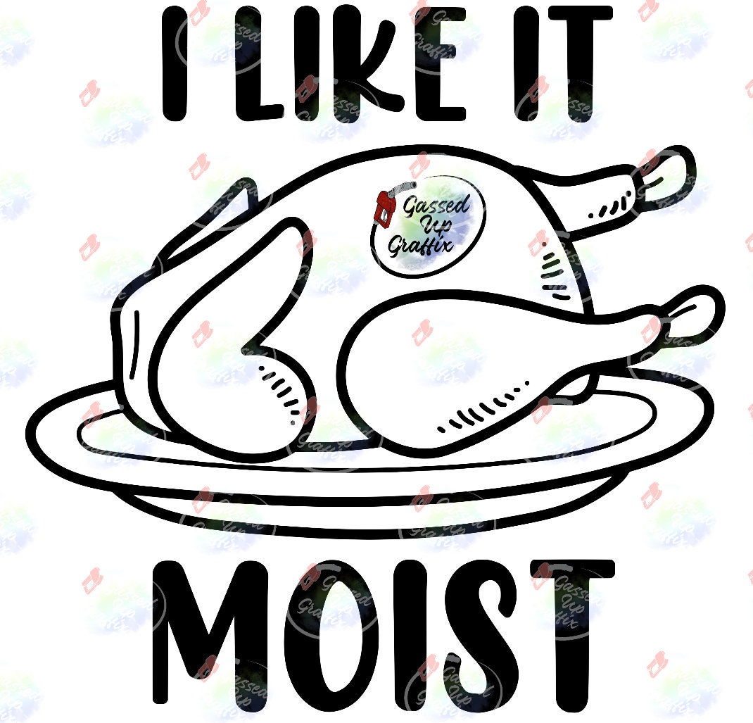 I Like It Moist SVG & PNG - Etsy