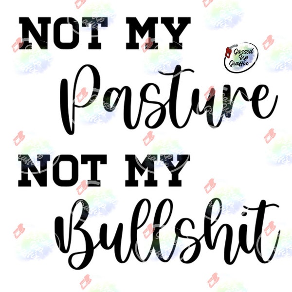 Not My Pasture Not My Bullshit Svg - Etsy