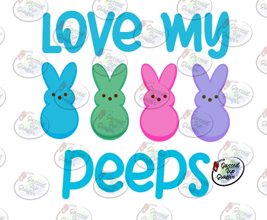 Love My Peeps PNG - Etsy