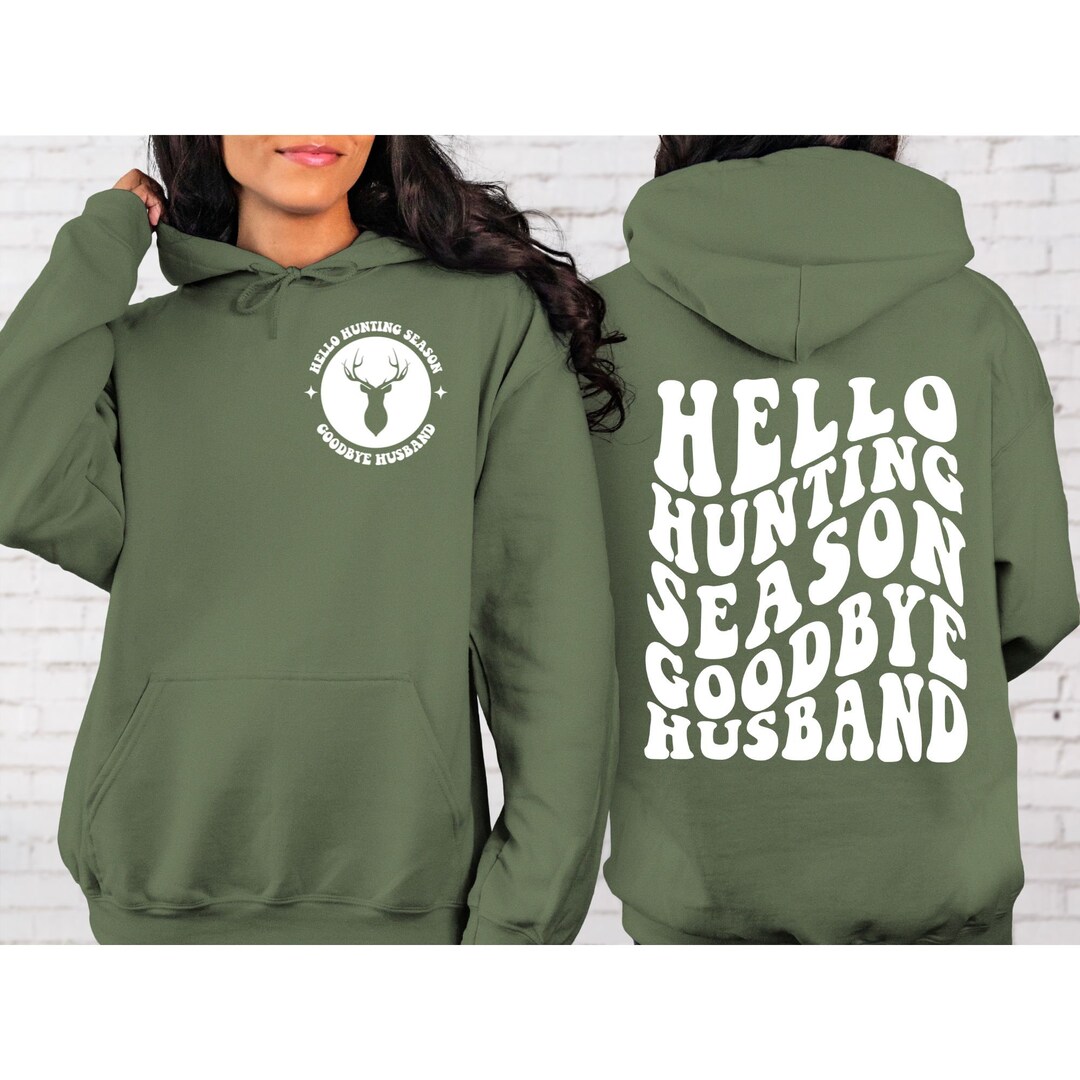 Hello Hunting Season Goodbye Husband Hoodie - Etsy