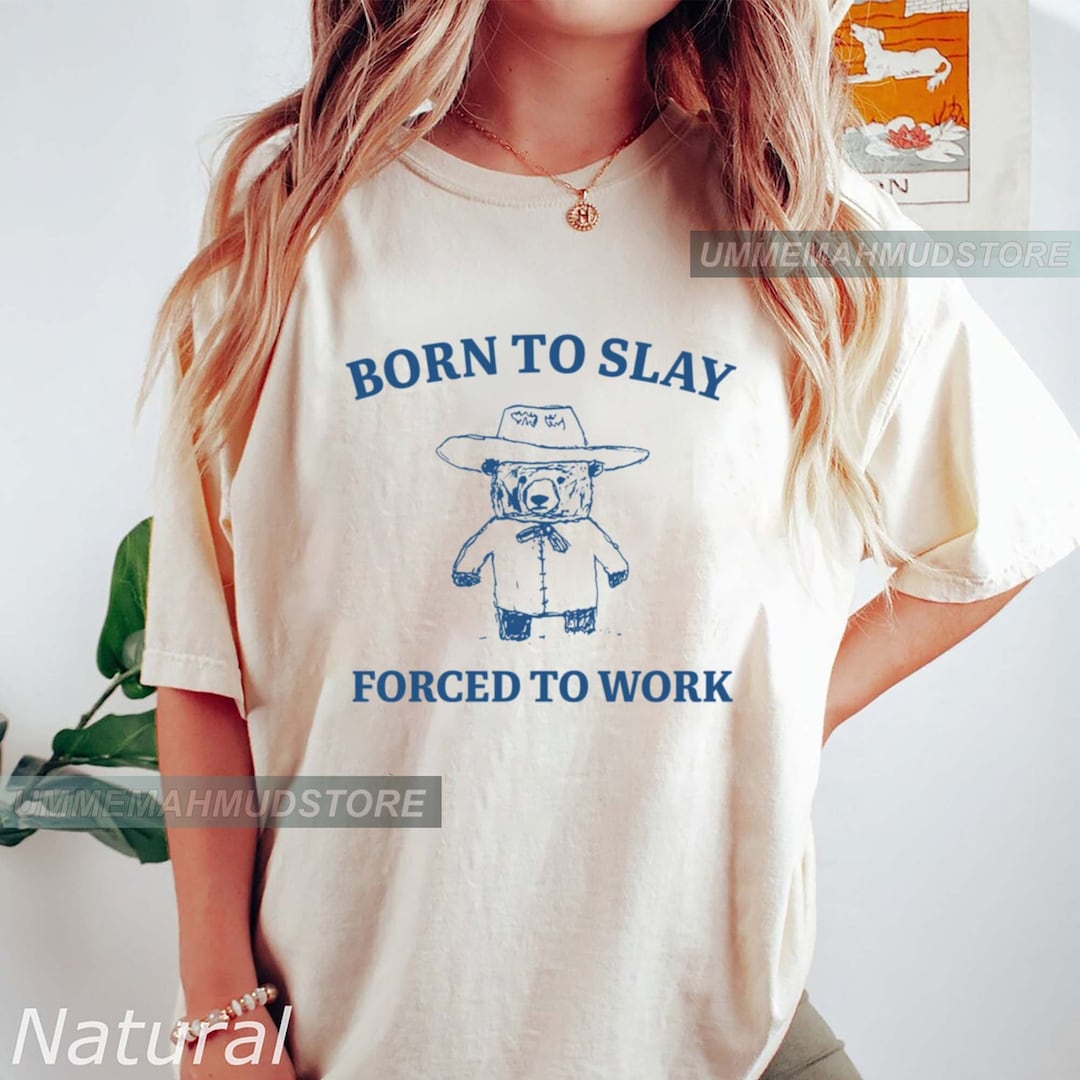 Born to Slay Forced to Work Shirt, Born to Slay Sweatshirt, Meme T ...