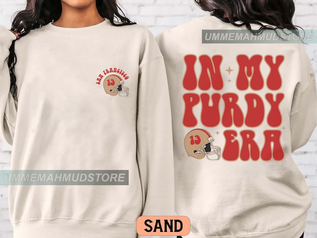 In My Purdy Era Sweatshirt, Purdy Era 2 Sides Shirt, SF Football Shirt ...