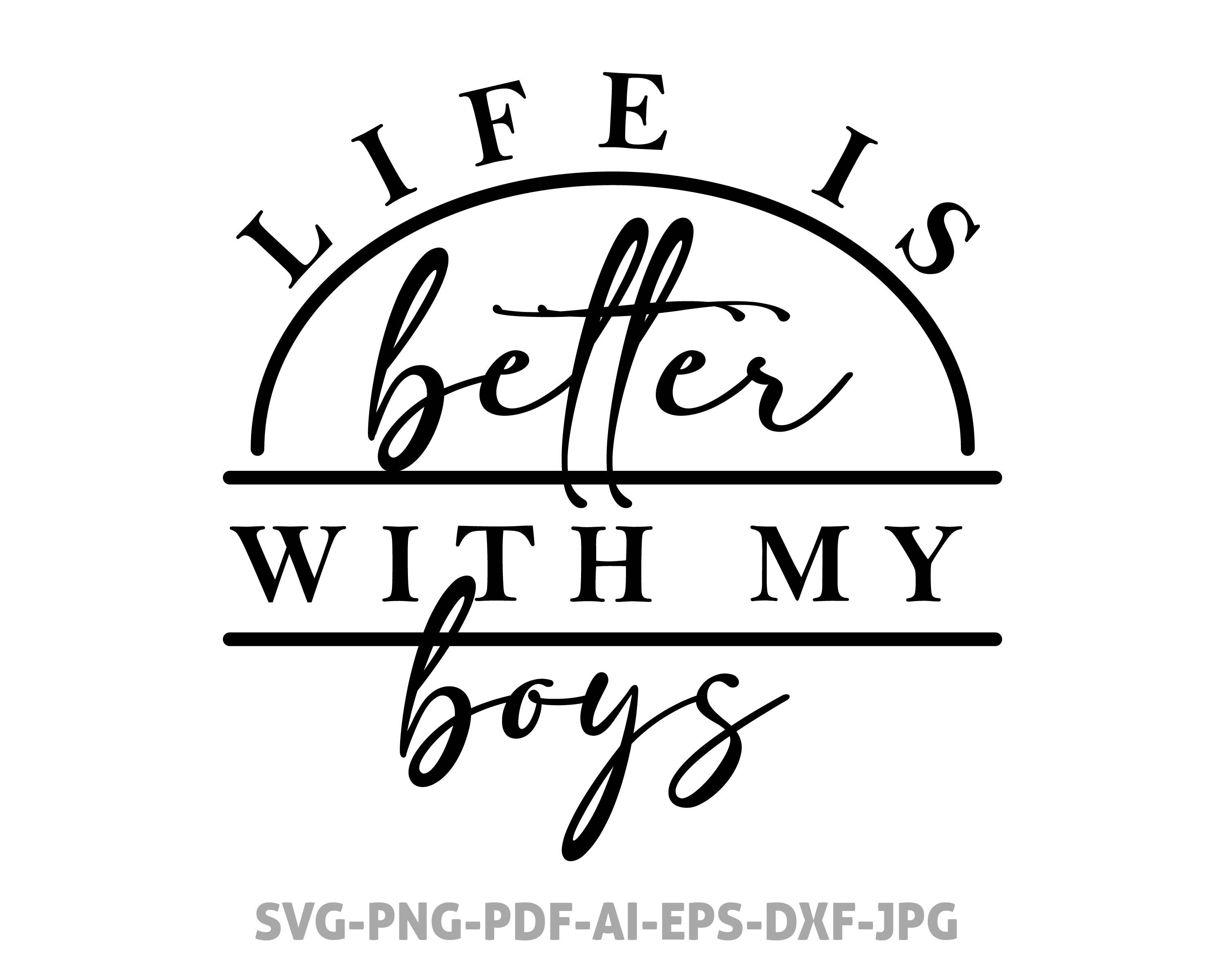 Life is Better With My Boys Svg, Boy Mom Svg, Mom Shirt Design Svg Cut ...