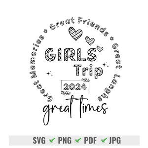 Girls Trip 2024 Svg, Girls Weekend 2024 Svg, Great Times, Great ...