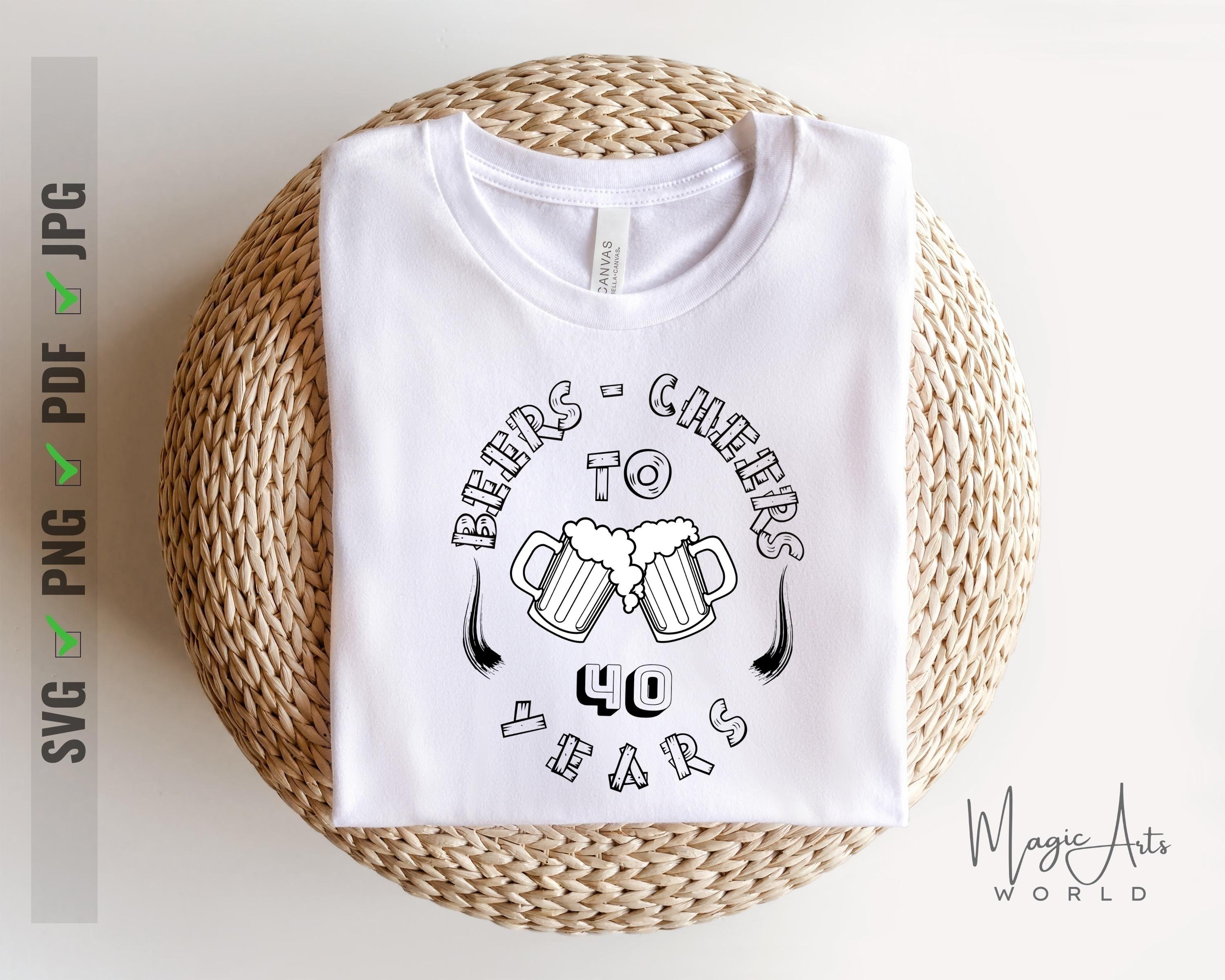 40th Birthday Svg, Beer Birthday Svg, 40 Years Birthday, Forty Years ...