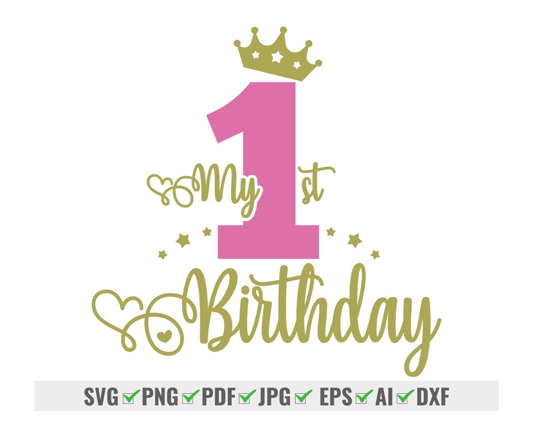 First Birthday SVG, 1st Birthday Svg, Birthday Svg, My First Birthday ...