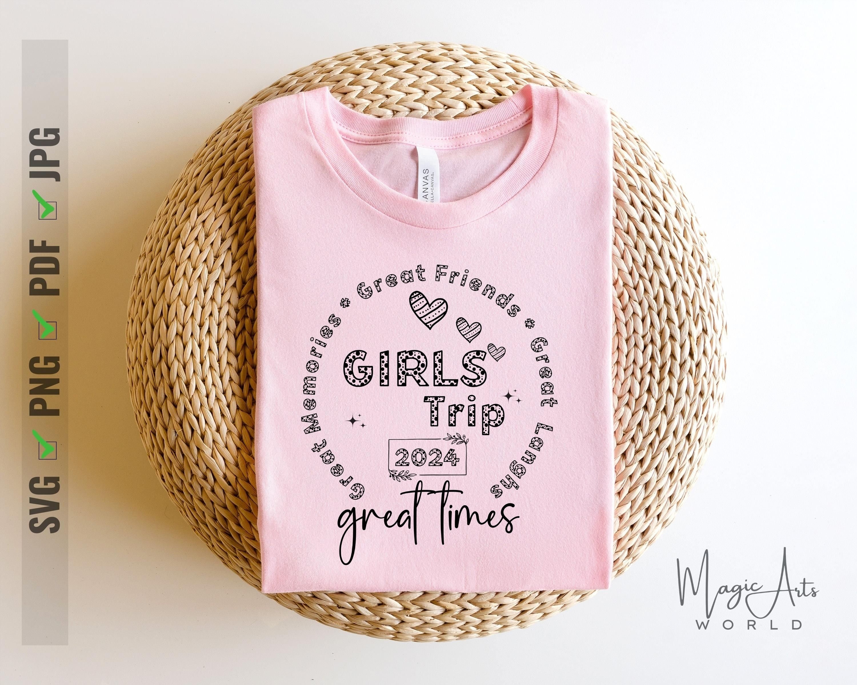 Girls Trip 2024 Svg, Girls Weekend 2024 Svg, Great Times, Great ...
