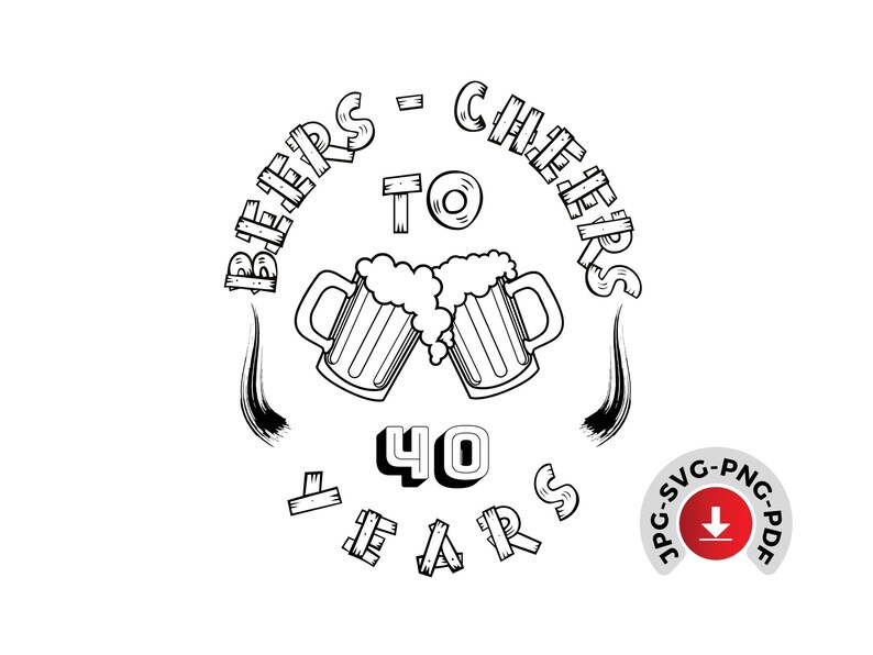40th Birthday Svg Beer Birthday Svg 40 Years Birthday Forty - Etsy