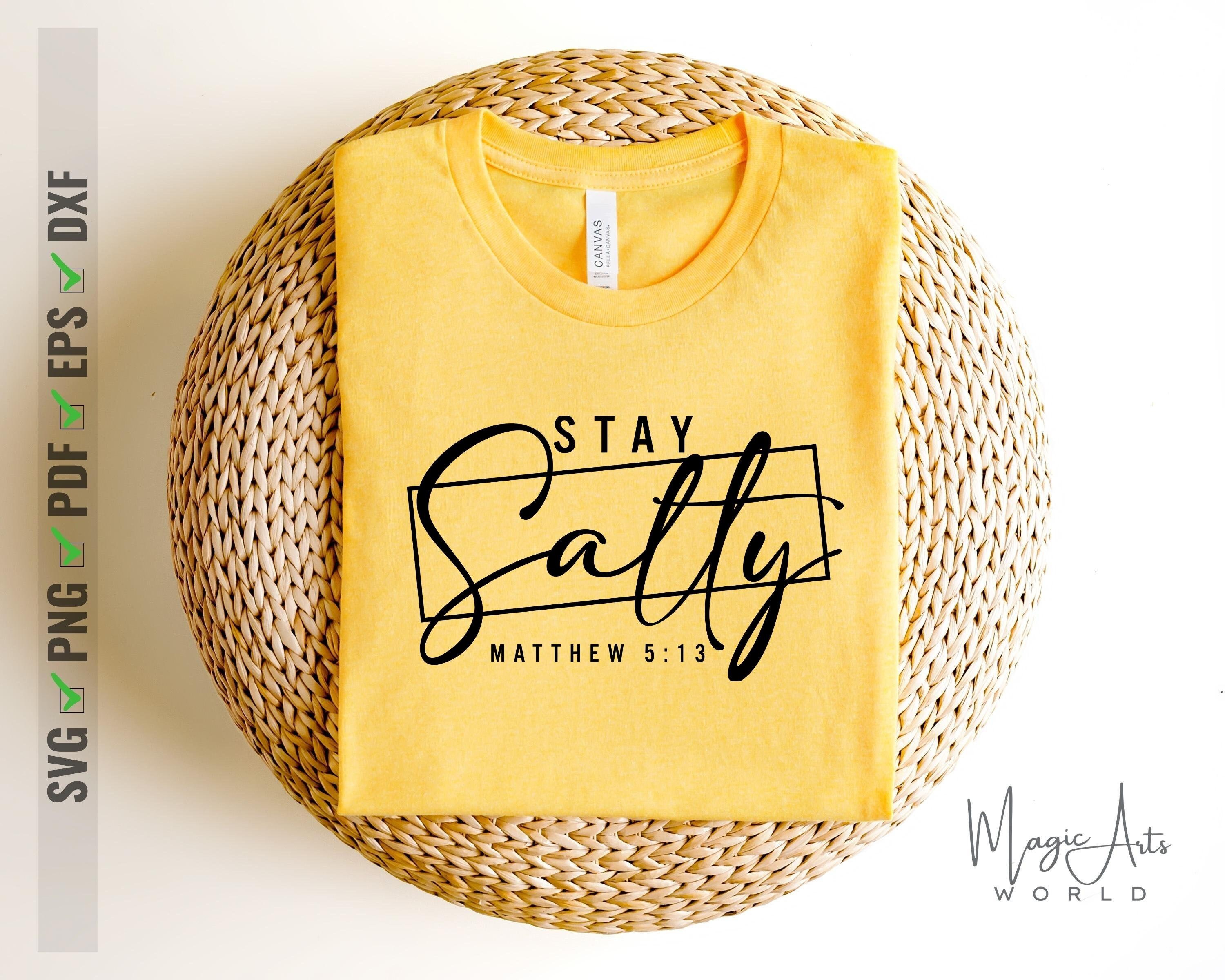 Stay Salty Matthew 5:13 Svg Png, Salt and Light Svg, Christian Svg ...