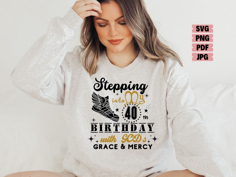 Stepping Into My 40th With God's Grace and Mercy SVG 40th - Etsy