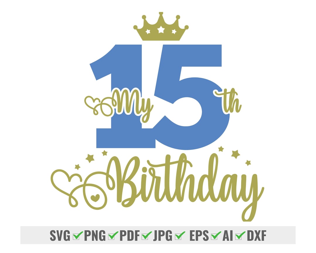15th Birthday Svg Png, Fifteenth Birthday Svg, 15 Years Old Png, Birthday Boy Svg, Birthday ...