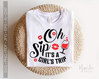 Oh Sip It's A Girl's Trip Svg, Png, Eps, Pdf Files, Girls Trip Shirt Svg, Girls Trip Svg, Girl's ...
