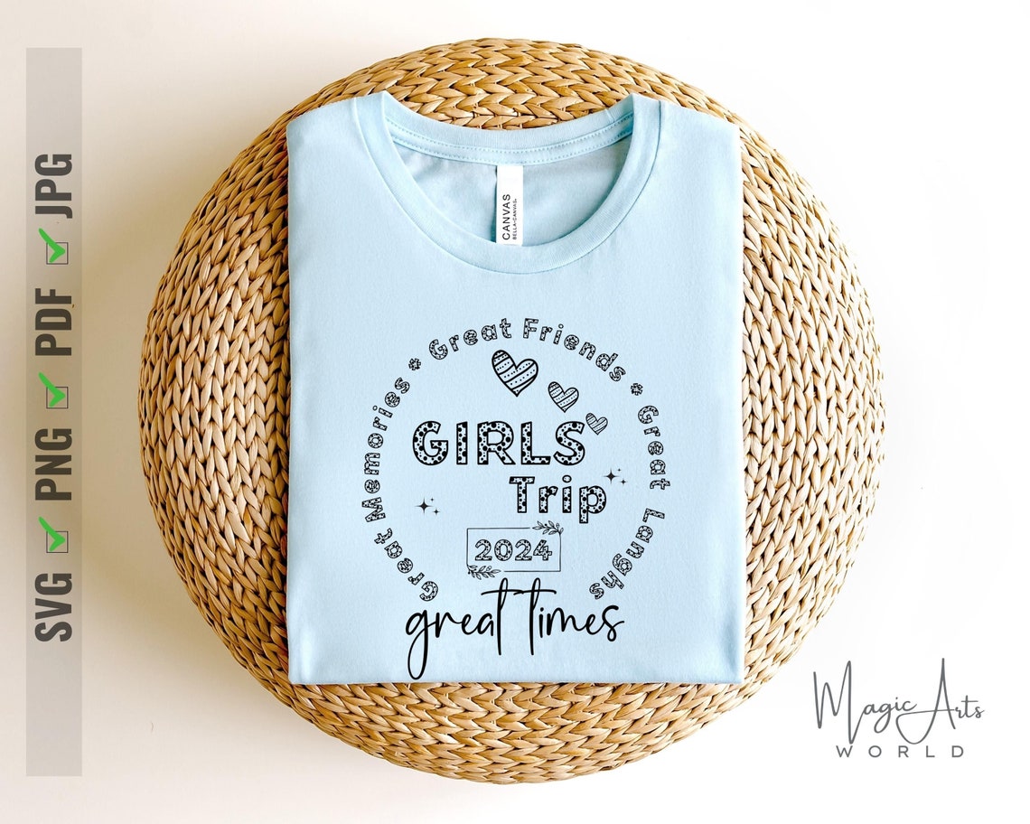 Girls Trip 2024 Svg, Girls Weekend 2024 Svg, Great Times, Great ...